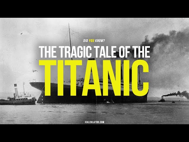 Did You Know: The Tragic Tale of the Titanic by iCalculator.com